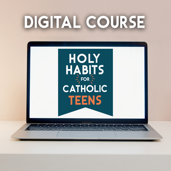 DIGITAL COURSE: Holy Habits for Catholic Teens – Catholic Sprouts